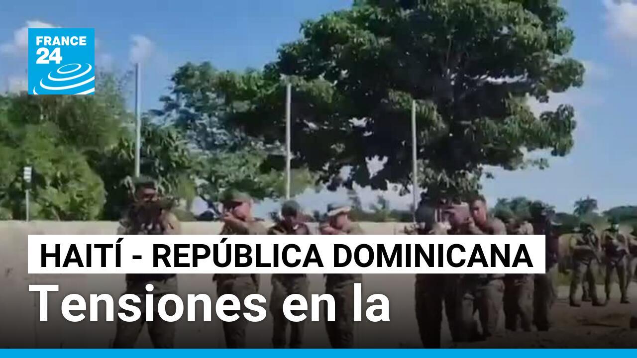 Tensiones en la frontera entre República Dominicana y Haití por presencia de soldados armados ...